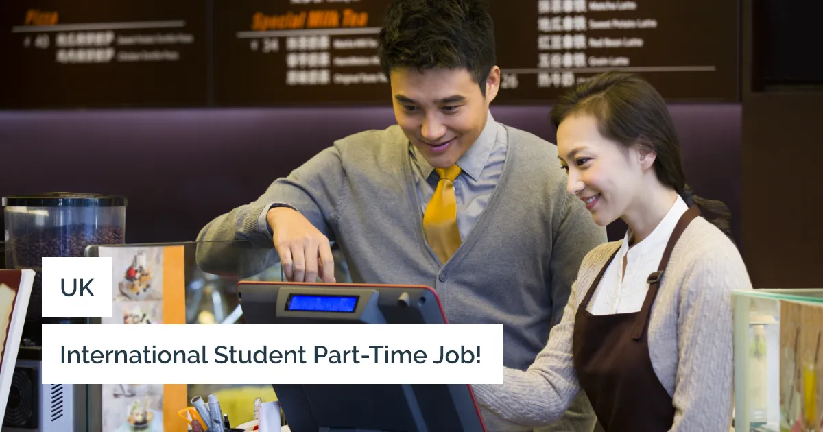 Part-Time job for international students up for grabs in the UK!