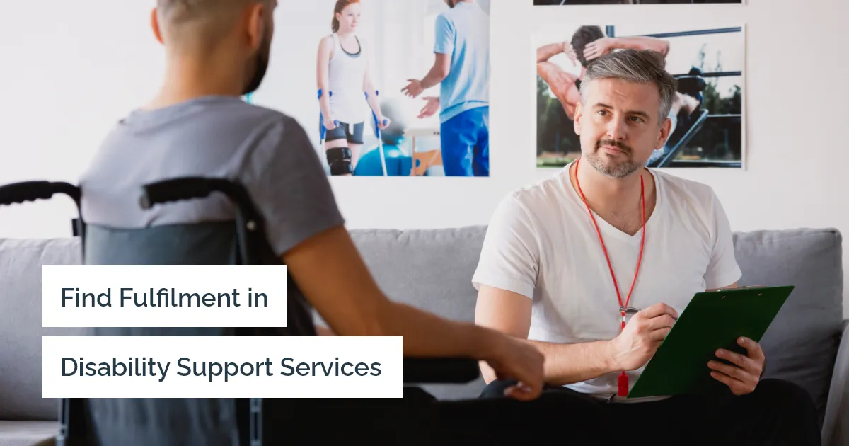 Top Reasons You Should Choose to Work in Disability Support