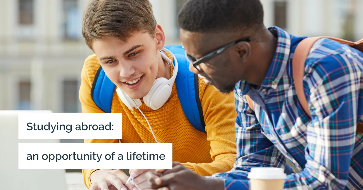 Overseas studies – A unique experience of a lifetime