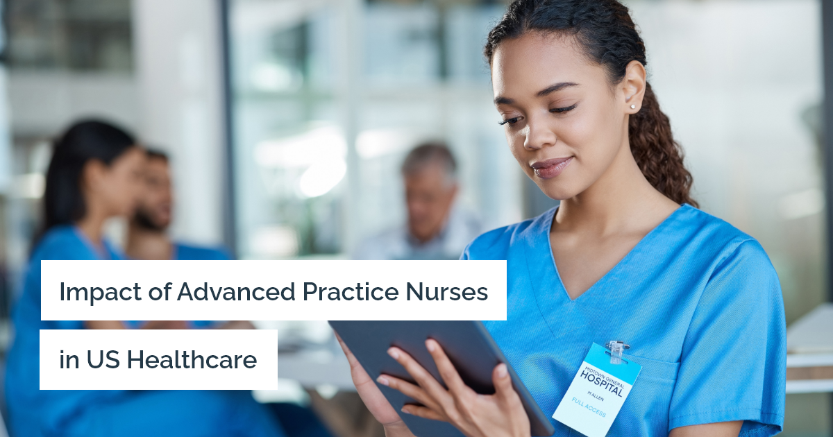 Empowering Nurses: The Role of Advanced Practice Nurses in US Healthcare